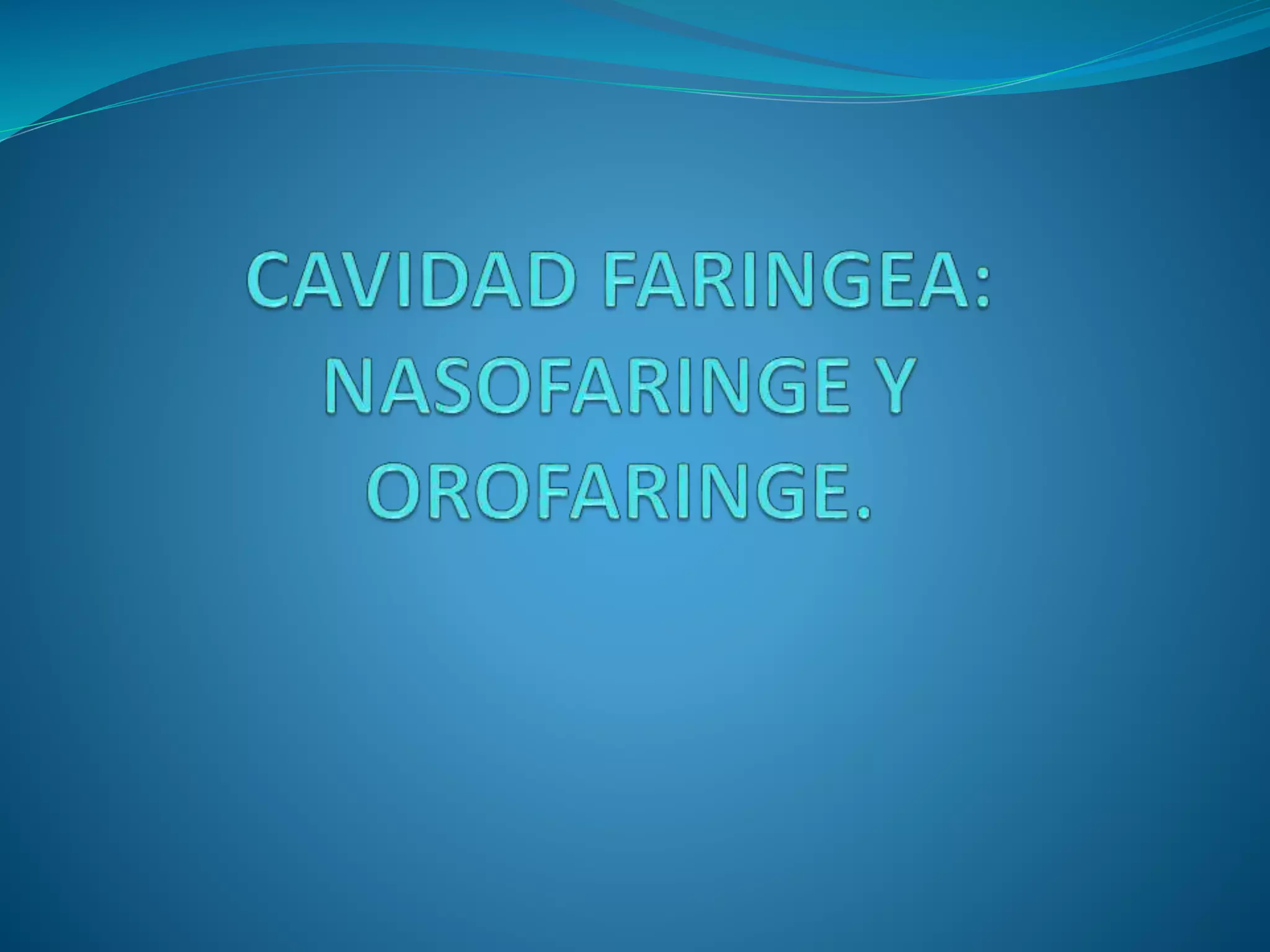 Cavidad Faríngea Nasofaringe y Orofaringe | PPT