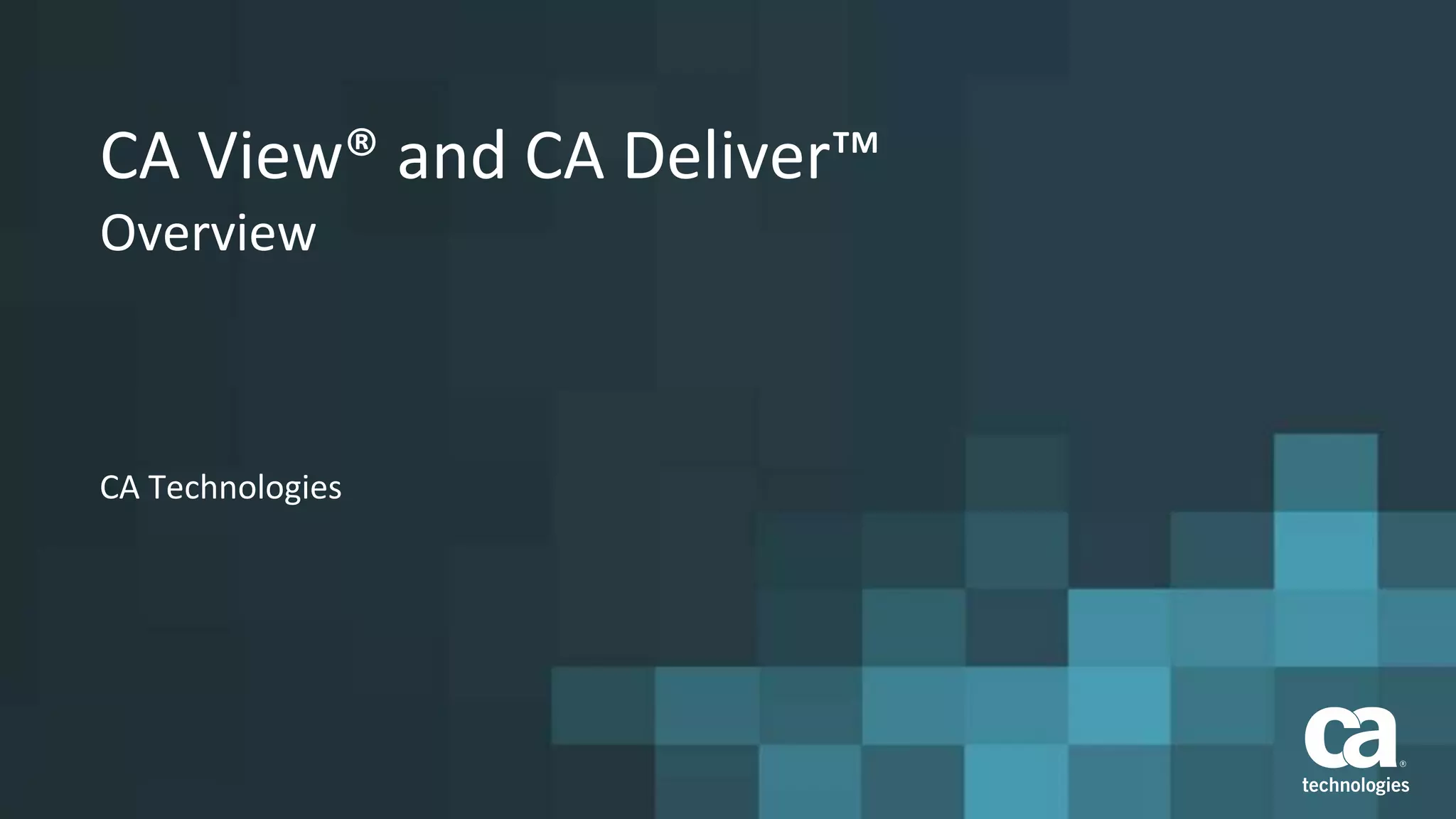 CA View® and CA Deliver™ – Product Overview | PPTX