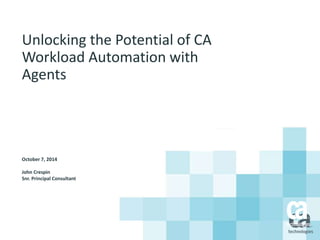 WATS 2014 WA Agents Overview - CA Workload Automation Technology Summit ...