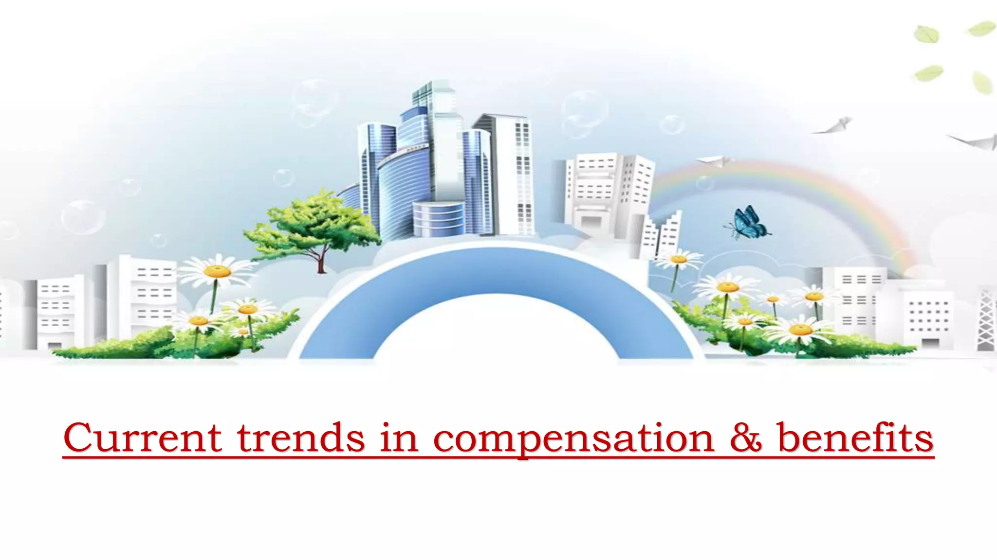 current trends in compensation & benefits | PPTX