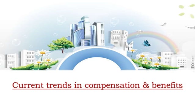current trends in compensation & benefits | PPTX