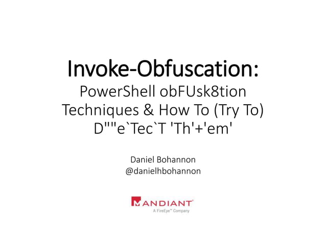 [CB16] Invoke-Obfuscation: PowerShell obFUsk8tion Techniques & How To (Try To) D""e`Tec`T 'Th ...