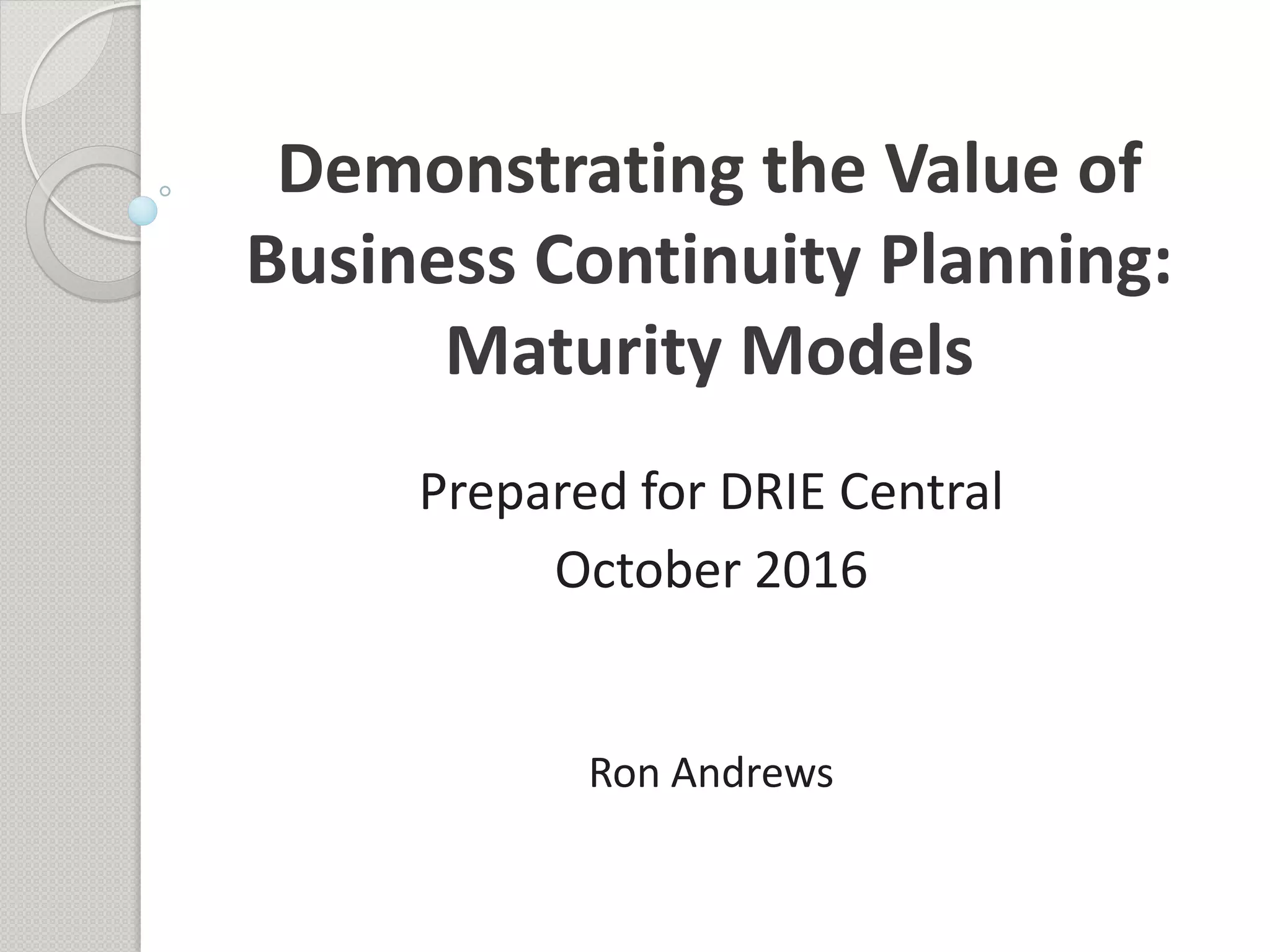 Demonstrating the Value of BCP - Maturity Models - Andrews - Oct 2016 | PDF