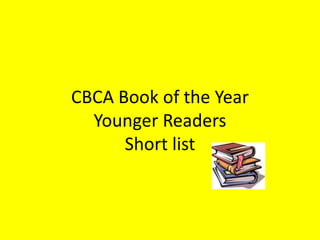 CBCA, Book of the Year Shortlist , Younger Readers | PPT