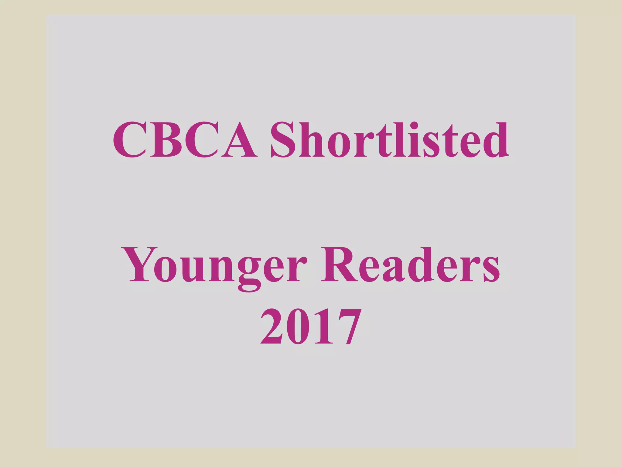 CBCA Short listed Novels Younger reader 2017 | PPT