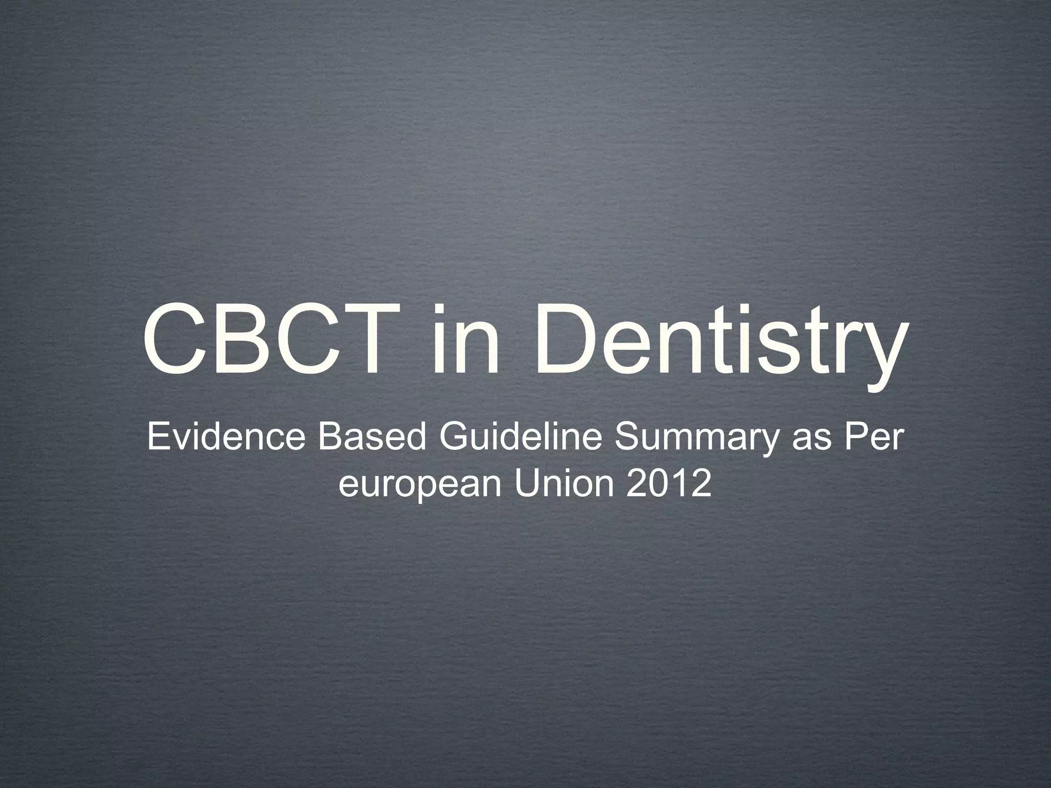 Dental CBCT Evidence Based Guideline 2012 European Commission | PPT
