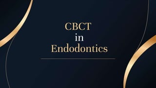 CBCT in Endodontics, Uses, Advanatges, Disadvantages, and Recent Advancements.pptx