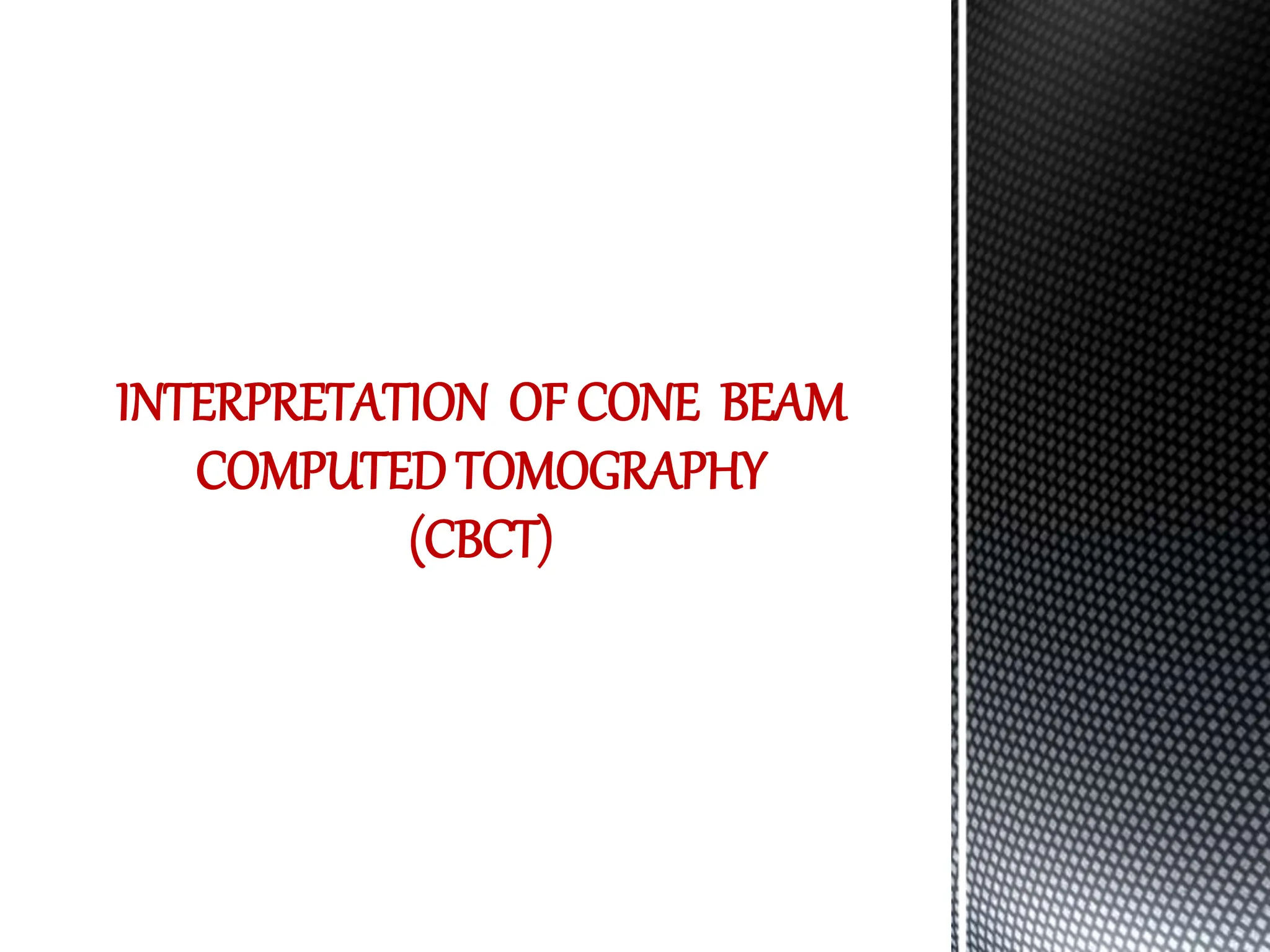 CBCT_INTERPRETATION CBCT APPLICATIONS & READING.pptx