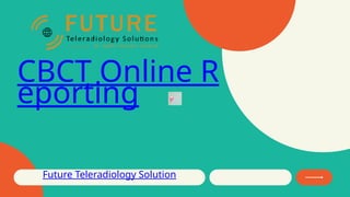CBCT Online Reporting | Fast, Accurate Results & Templates | PPTX