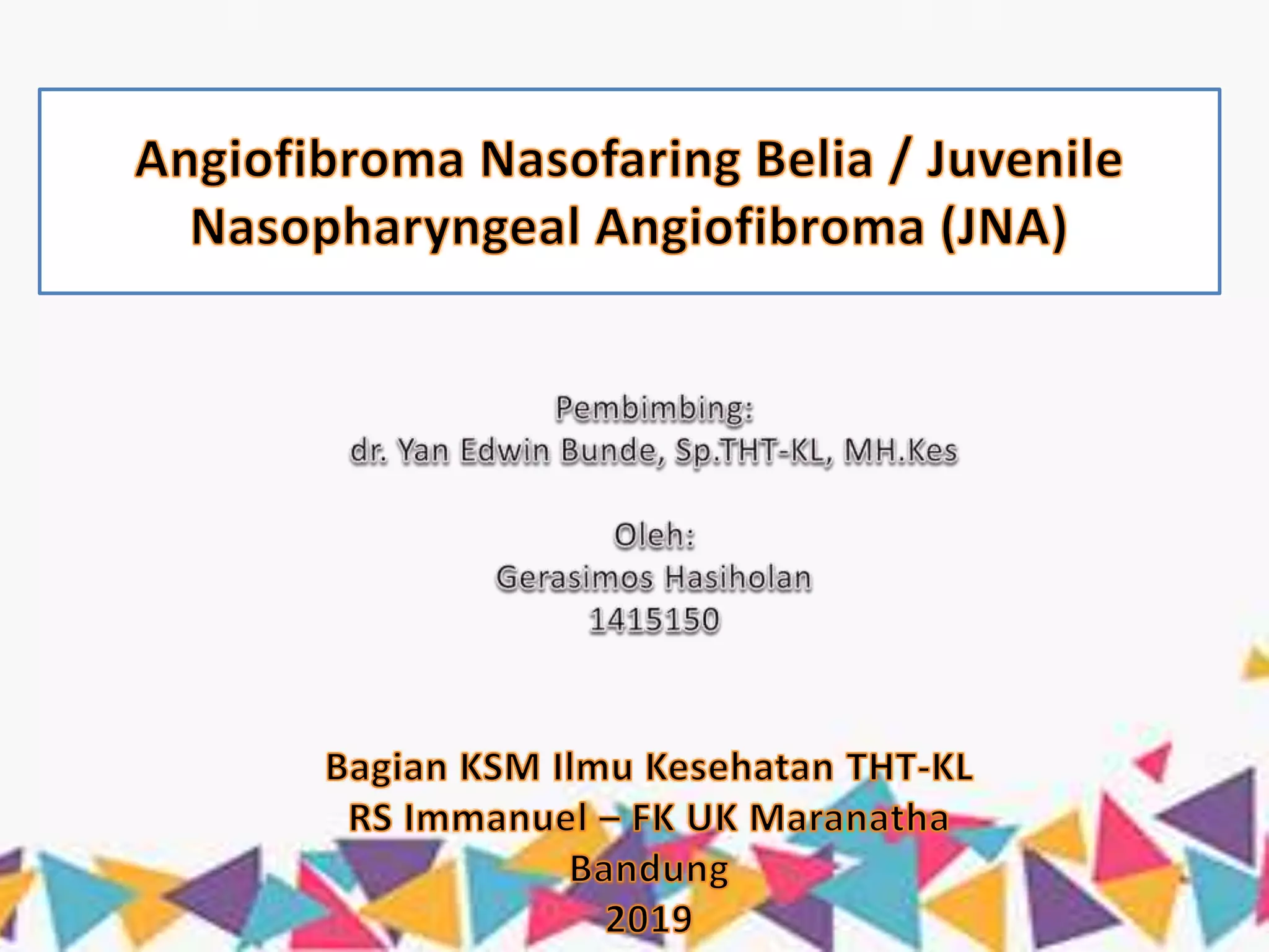 Cbd angiofibroma nasofaring belia (Gerasimos Hasiholan) | PPTX