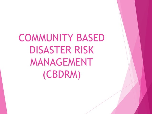Community Based Disaster Risk Management (CBDRM) | PPT | Non-Profit ...