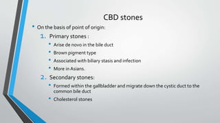 CBD stones/ Choledocholithiais / Biliary stones | PPTX