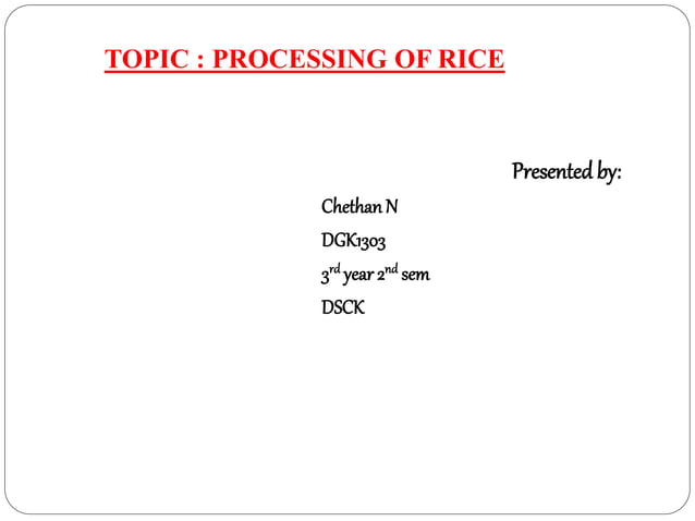 PROCESSING OF RICE - FOOD TECH | PPTX | Cooking | Food & Drink