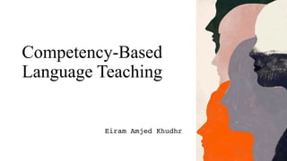 Competency-based Language Teaching/Eiram Amjed | PPT