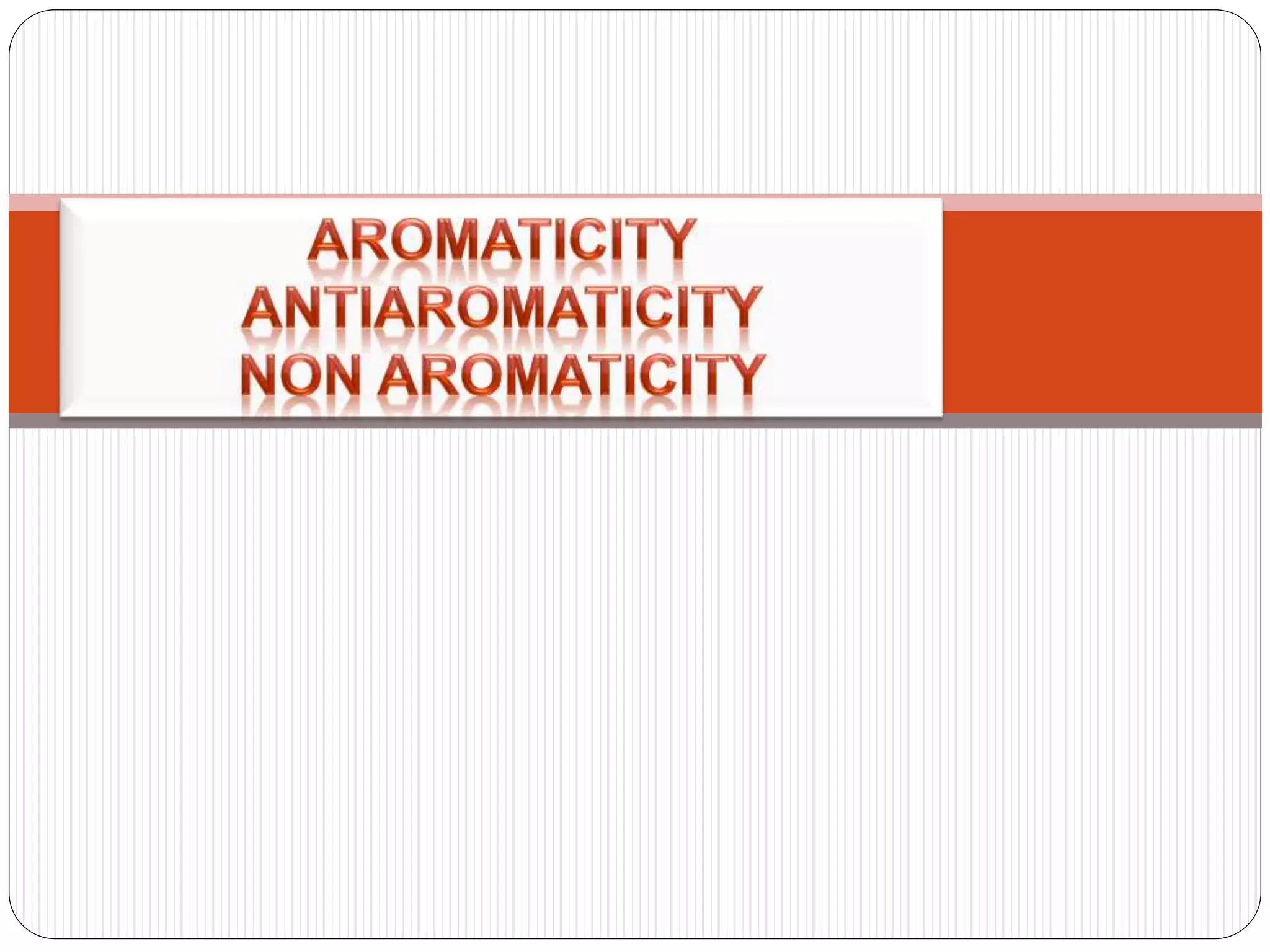 Aromaticity Antiaromaticity Non aromaticity | PPTX