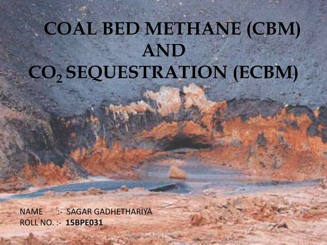 Coal Bed Methane and CO2 - Sequestration (ECBM) | PPTX