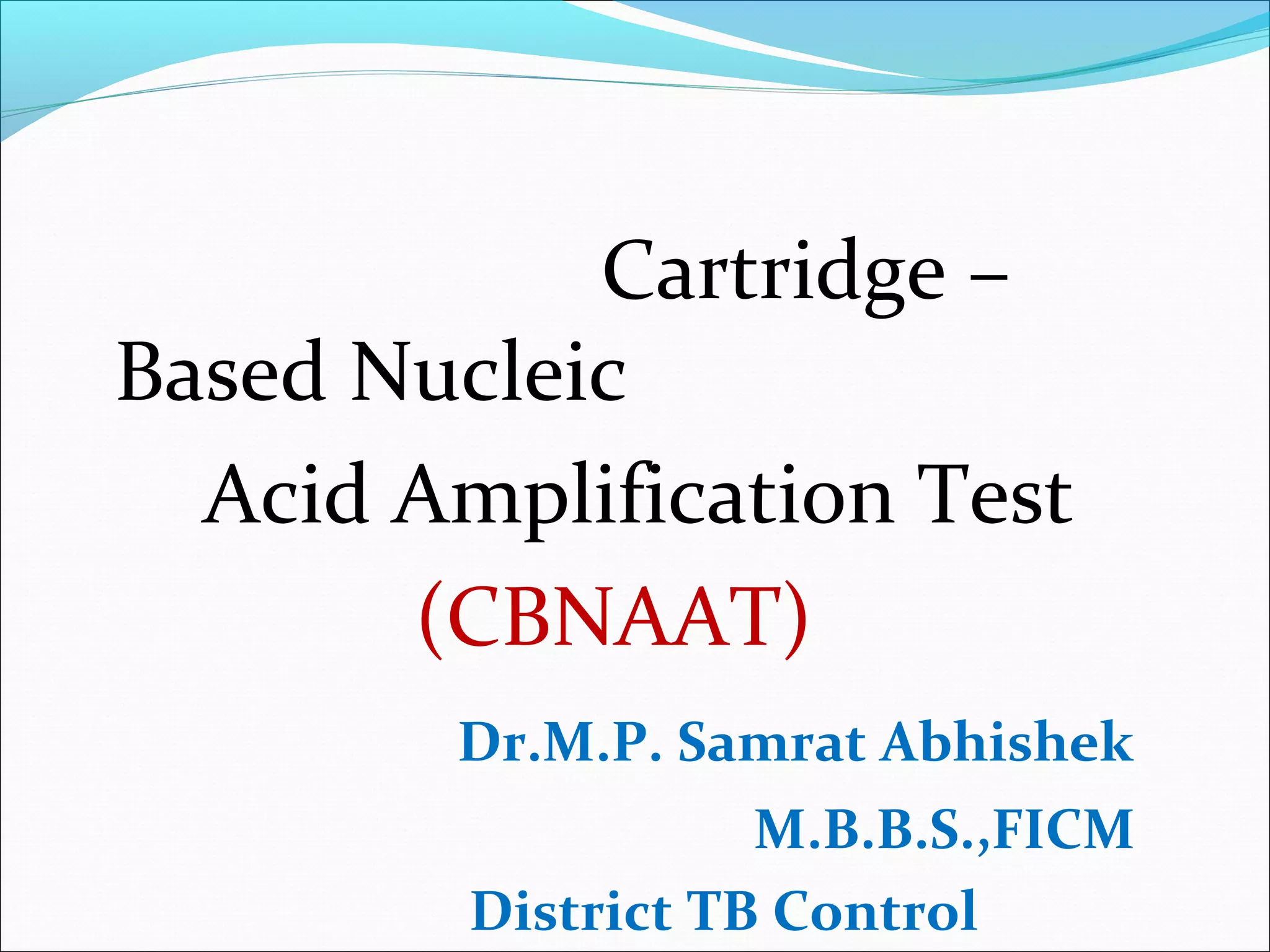 Cbnaat ppt by Dr. Samrat Abhishek | PPT