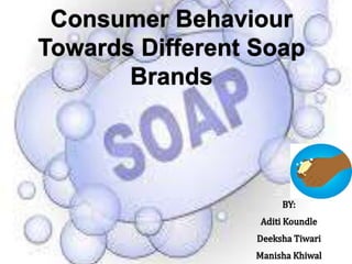 Consumer Behaviour Towards Different Soap Brands in India | PPT