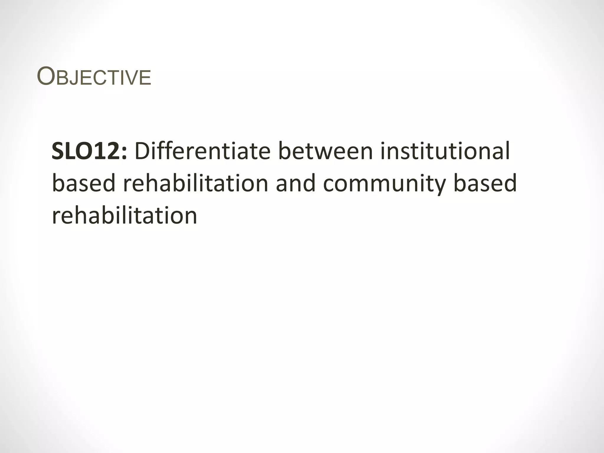 COMMUNITY BASED REHABILITATION AND INSTITUTIONAL BASED REHABILITAION | PPTX