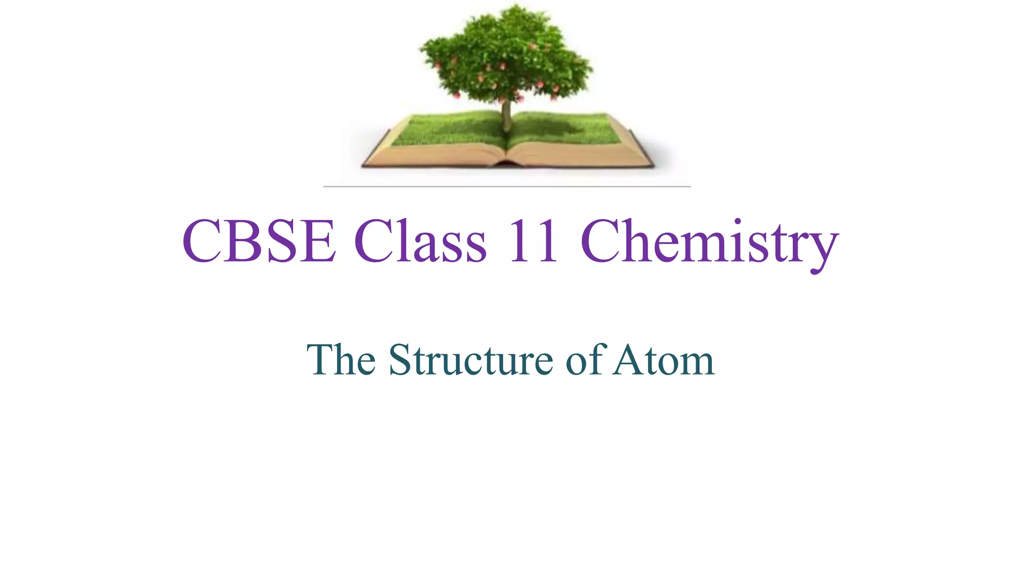 CBSE Class 11 Chemistry Chapter 2 (The Structure of Atom) | PPTX