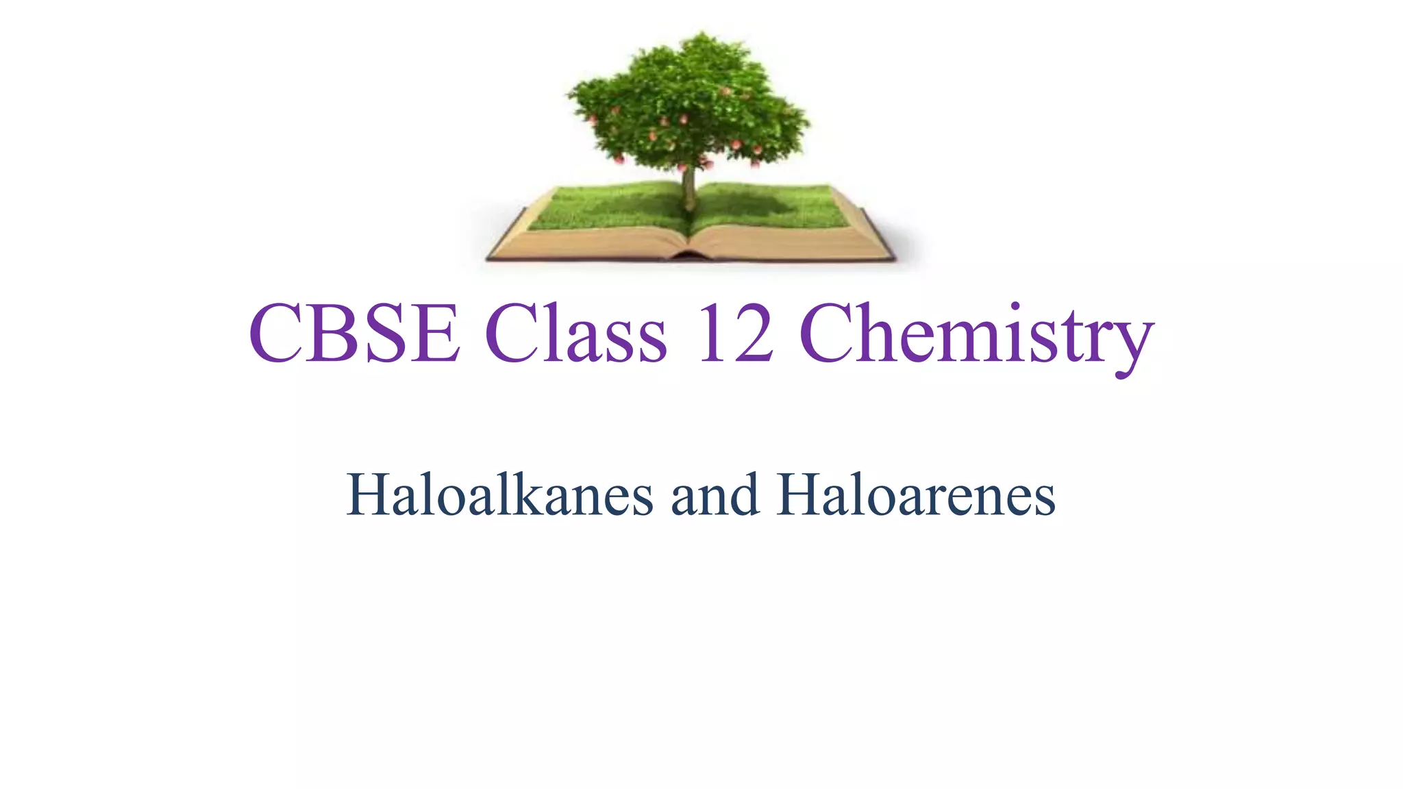 CBSE Class 12 Chemistry Chapter 10 (Haloalkanes and Haloarenes) | Homi ...