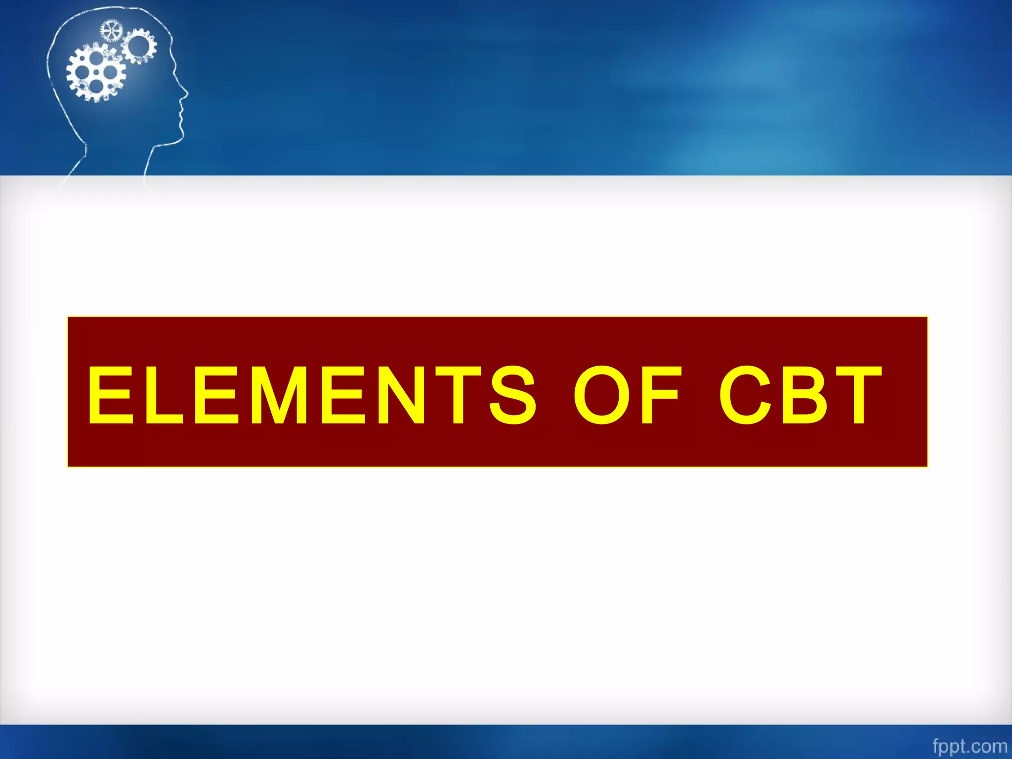 Cognitive Behavioral Therapy (CBT) | PPT