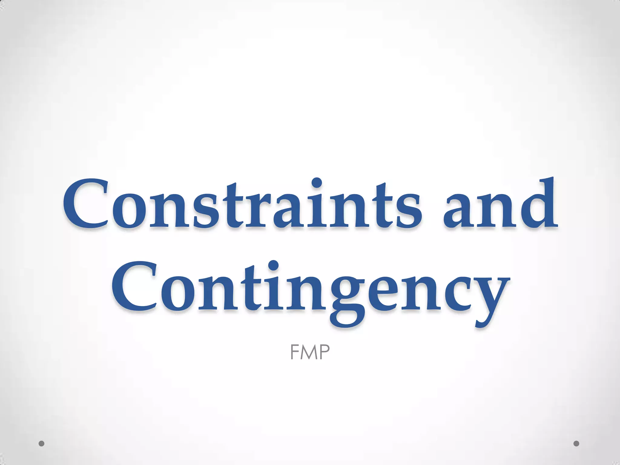 Constraints & Contingency | PPTX | Logistics | Business