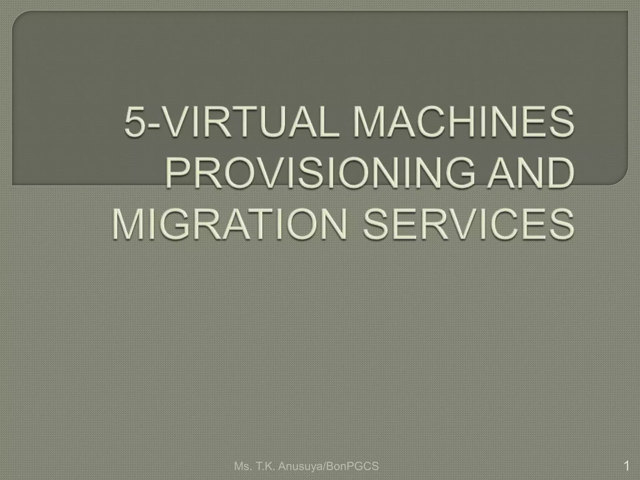 Virtual Machine provisioning and migration services | PPTX