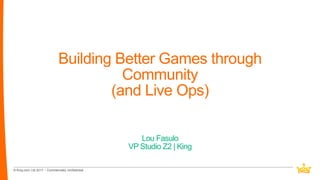 Develop Your Game's Community and Build Better Games | Lou Fasulo | PPT