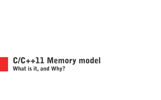 C11/C++11 Memory model. What is it, and why? | PPT