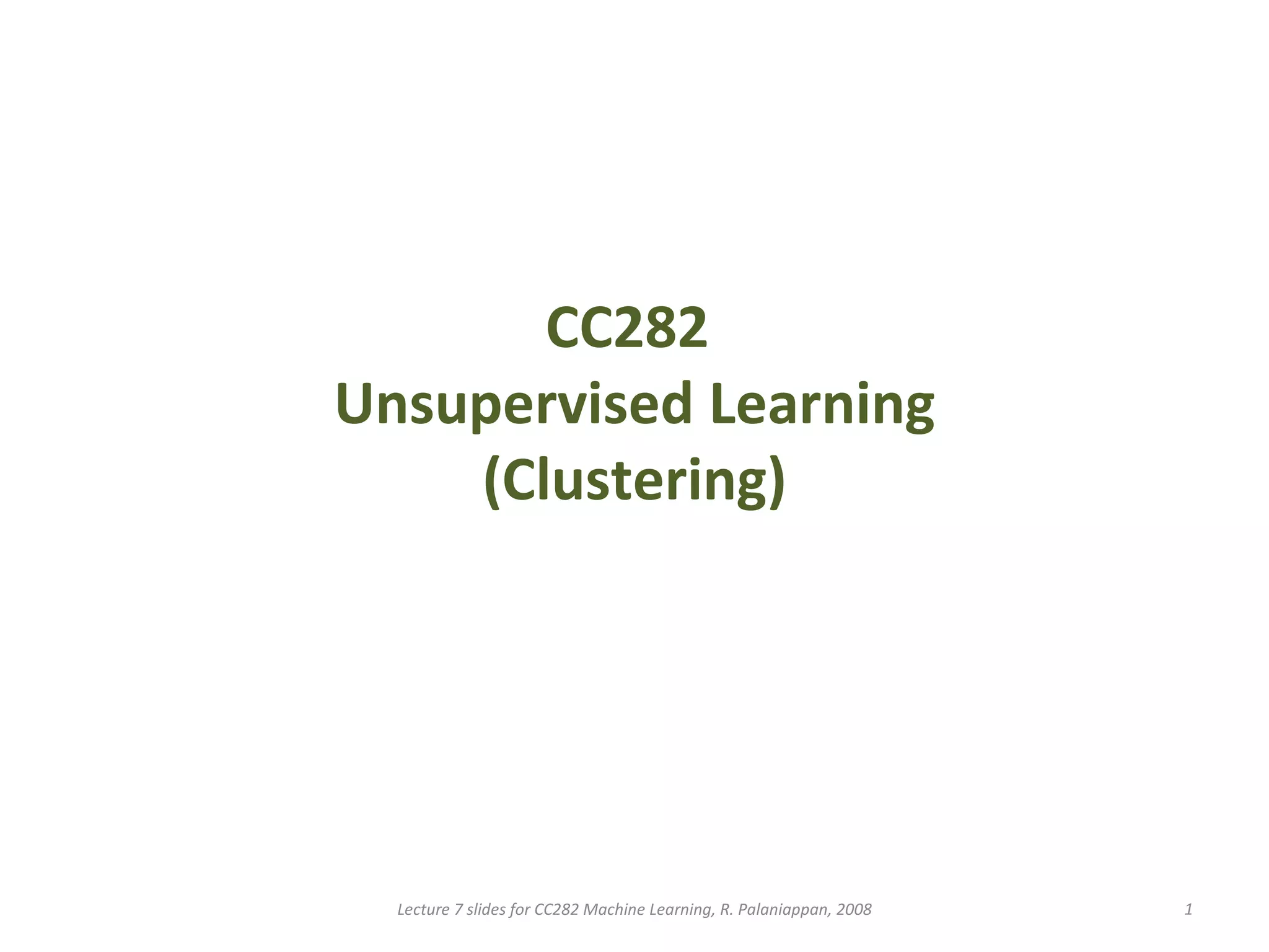 CC282 Unsupervised Learning (Clustering) Lecture 7 slides for ... | PPT
