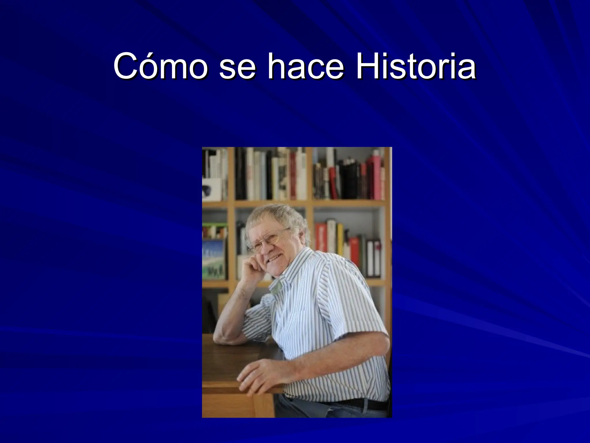 Presentación de cómo se hace la historia | PPT
