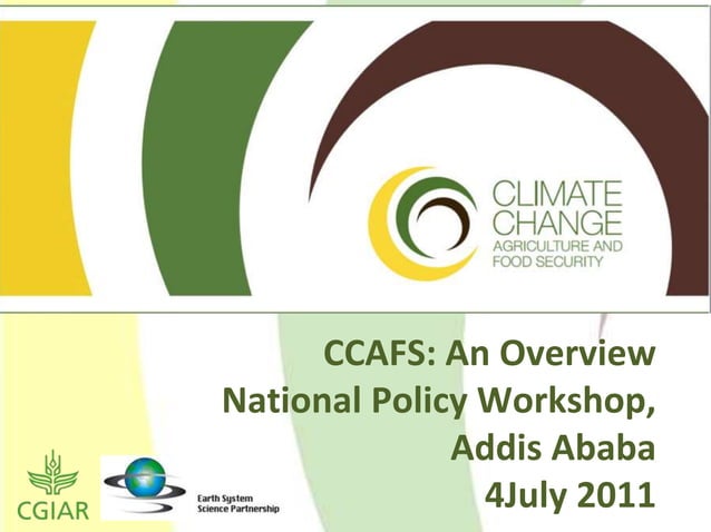 CCAFS: An Overview National Policy Workshop, Addis Ababa | PPT