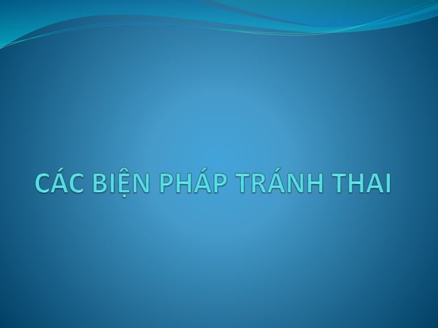 CÁC BIỆN PHÁP TRÁNH THAI.pptx