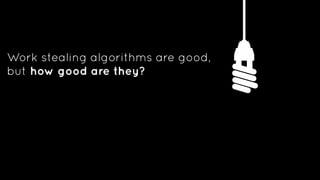 [CCC'21] Evaluation of Work Stealing Algorithms | PDF