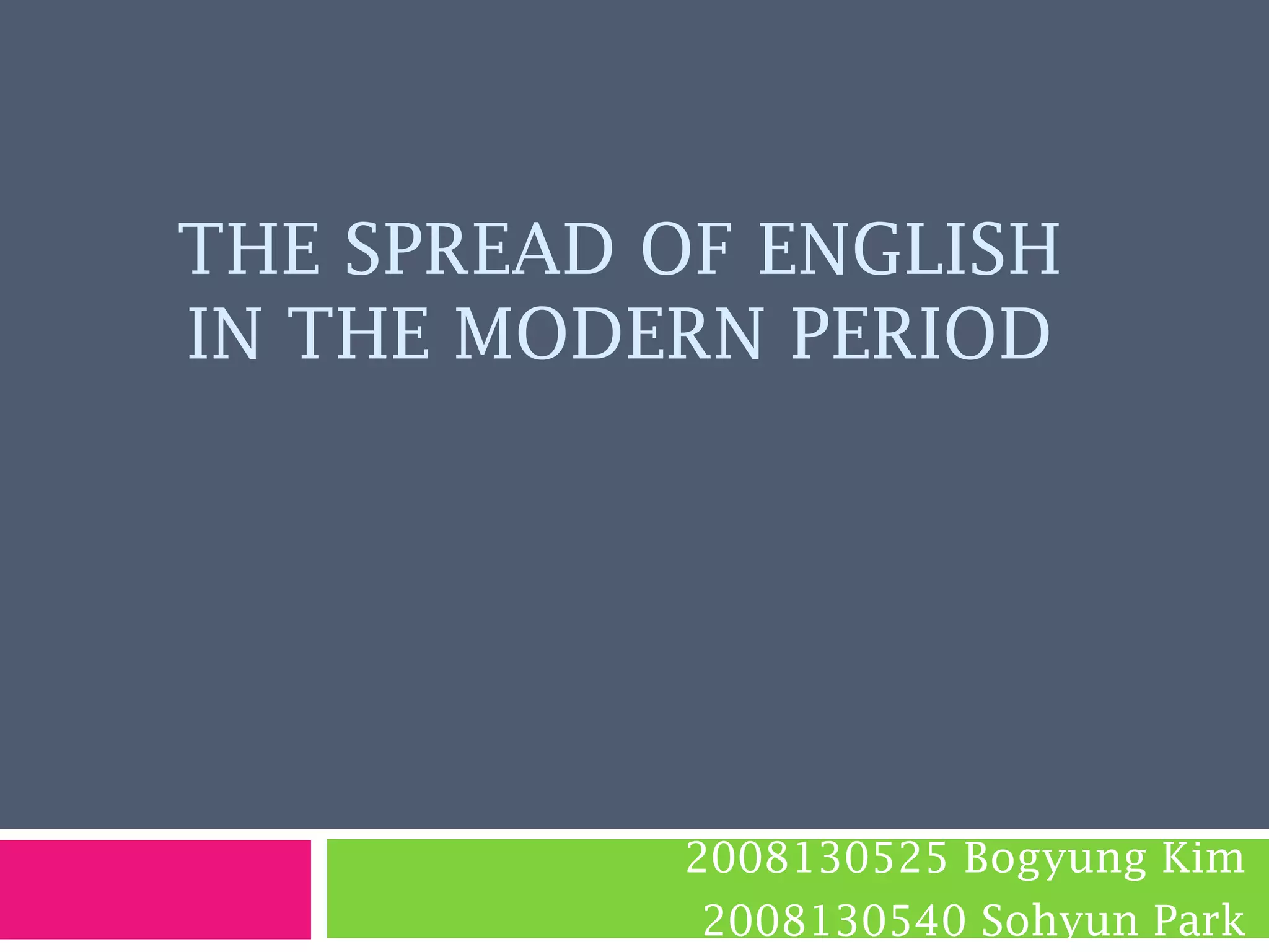 The spread of english in the modern period | PPTX