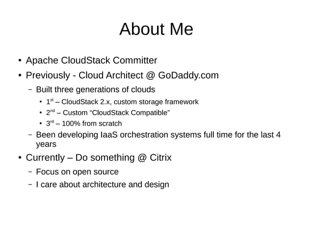 Future of Apache CloudStack: modular, distributed, and hackable | PPT Future of Apache CloudStack: modular, distributed, and hackable | PPT