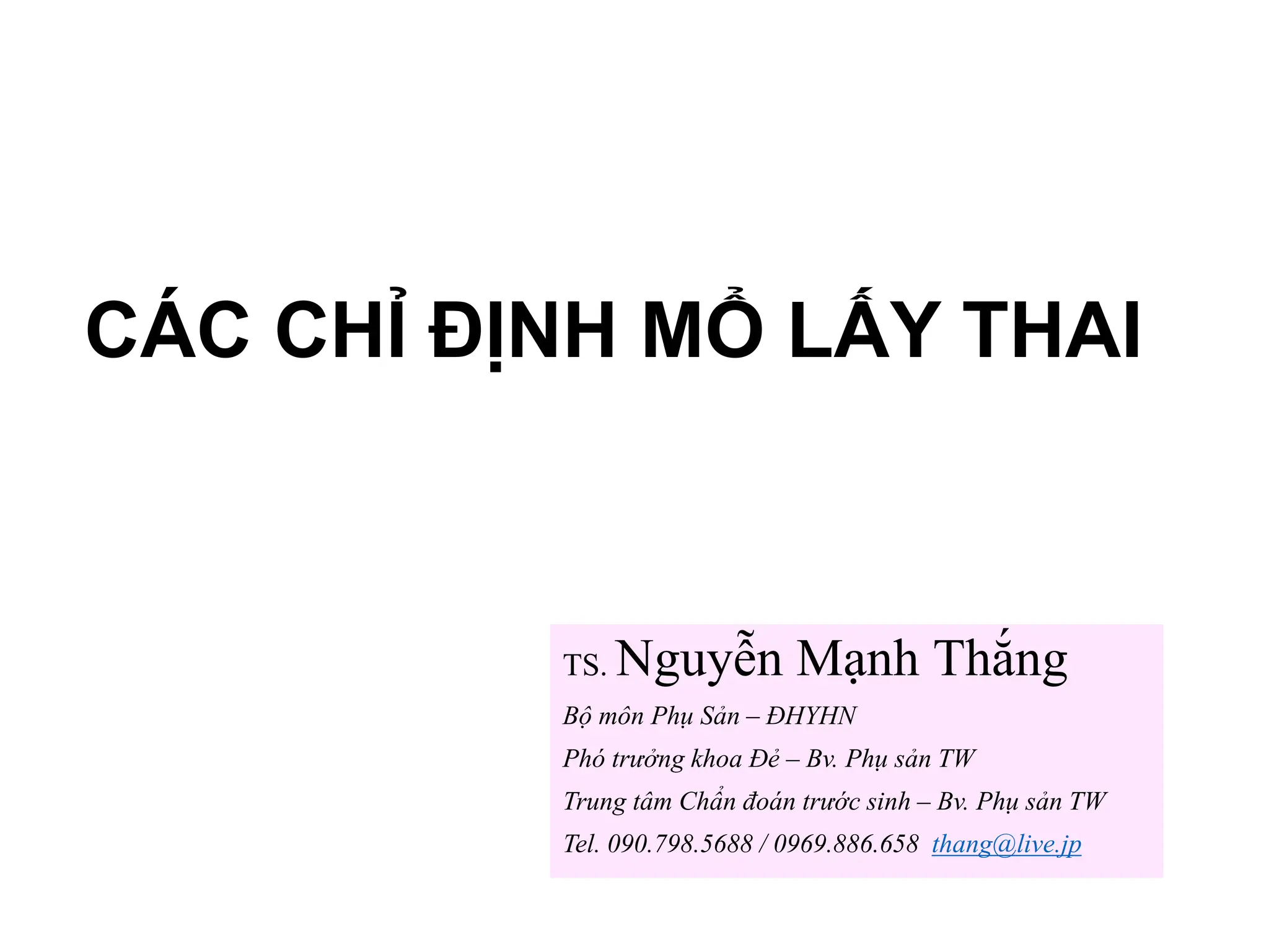 CÁC CHỈ ĐỊNH MỔ LẤY THAI.pptx