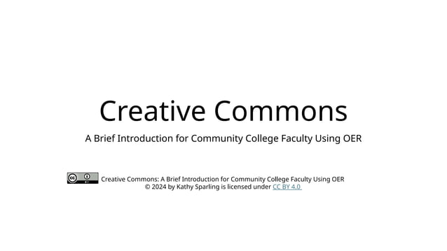 Creative Commons: A Brief Introduction for Community College Faculty Using OER | PPT