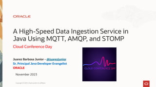 Cloud Conference Day - A High-Speed Data Ingestion Service in Java Using MQTT, AMQP, and STOMP | PPT