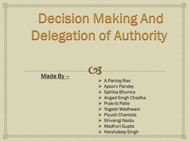 Decision Making And delegation of authority | PPT | Executive ...