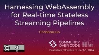Harnessing WebAssembly for Real-time Stateless Streaming Pipelines | PPTX