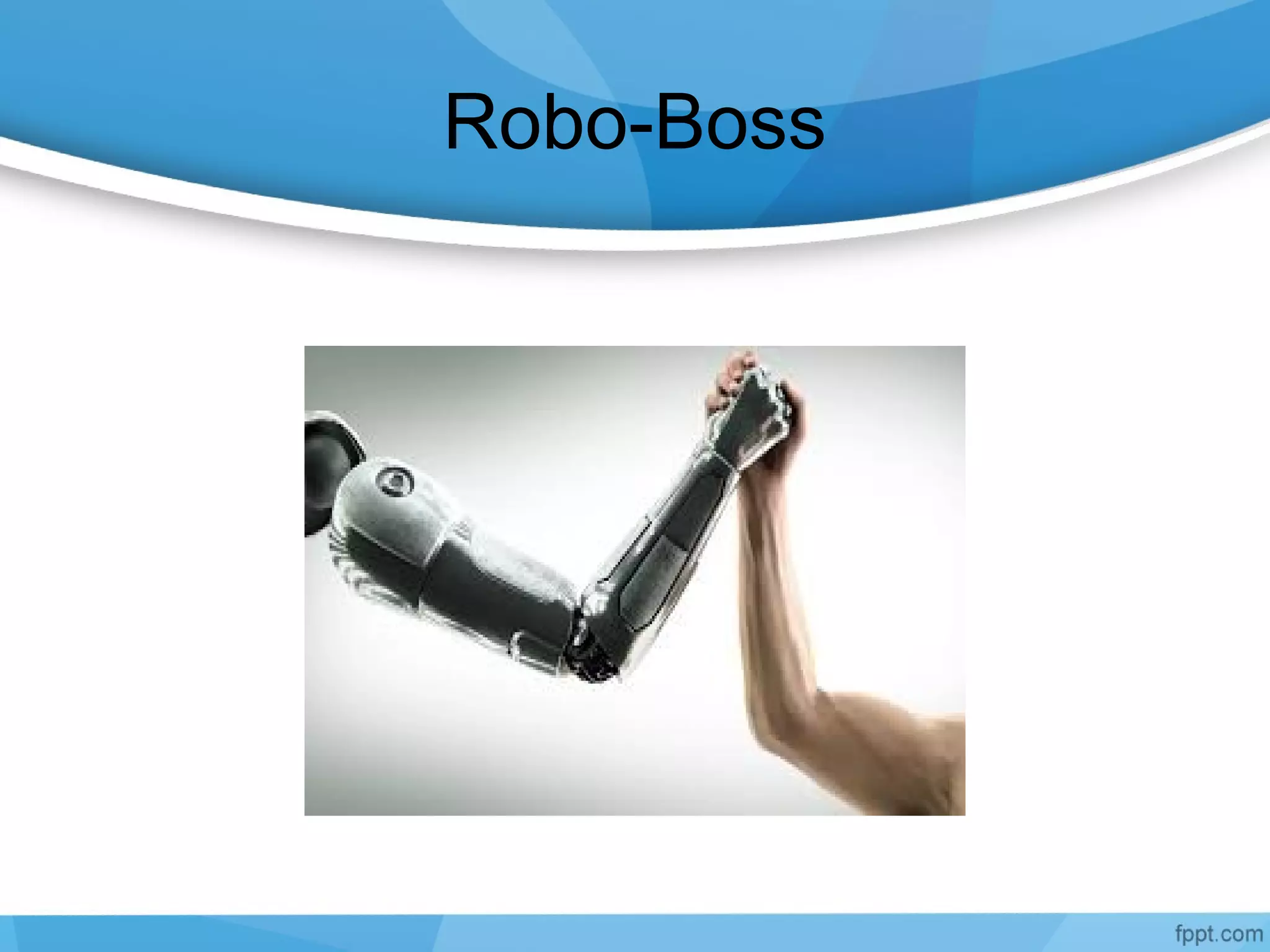 Managing Robo Boss, Robotic Boss Management, AI taking over | PPT
