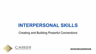 Interpersonal Skills: Creating and Building Powerful Connections | PPT