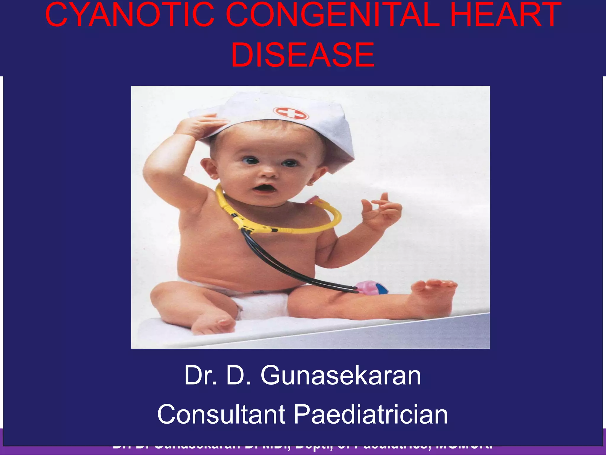 Congenital Cyanotic Heart Disease & TOF - Dr. D. Gunasekaran | PPT