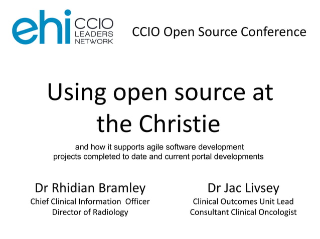 Using open source at the Christie and how it supports agile software development; projects ...