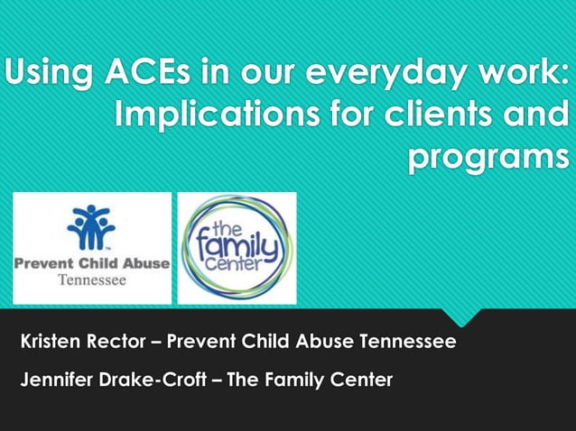 Using ACEs In Our Everyday Work - Implications For Clients and Programs | PPT