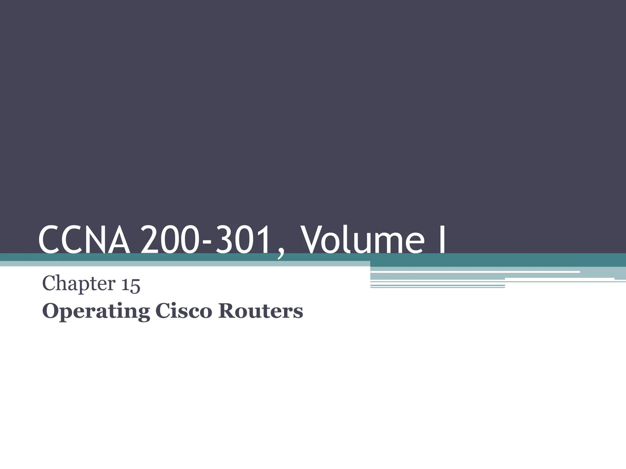 Ccna 200 301 Chapter 15 Operating Cisco Routerspptx Computer Networking Computing