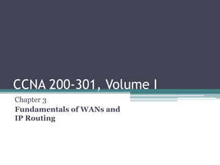 CCNA 200-301 Chapter 3-Fundamentals of WANs and IP Routing.pptx
