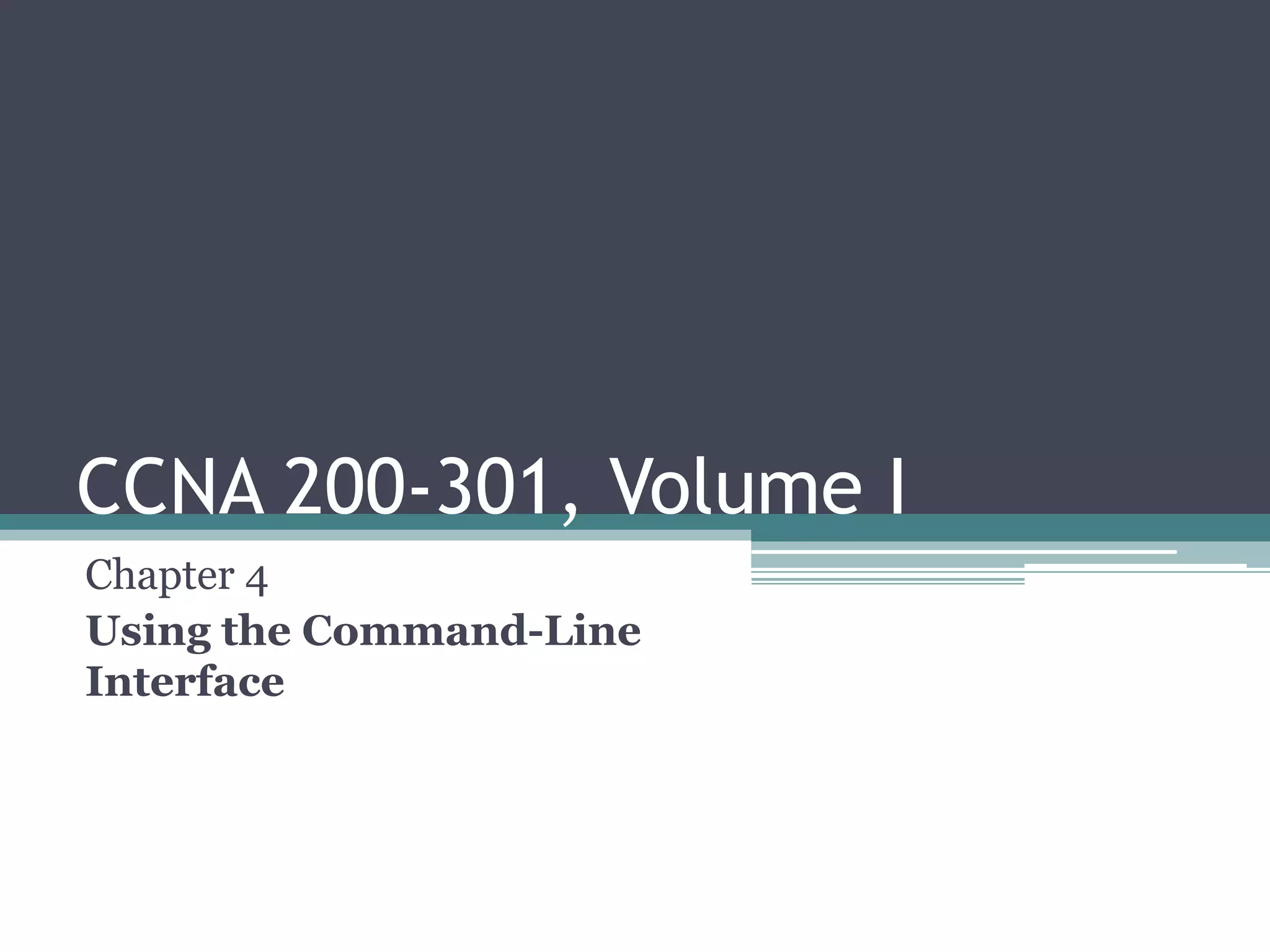 Ccna 200 301 Chapter 4 Using The Command Line Interfacepptx